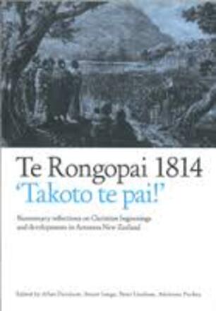 Te Rongopai 1814 'Takoto te pai!' : bicentenary reflections on ...